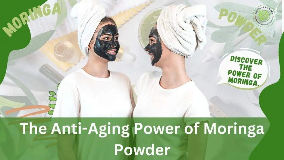 Turn Back Time: The Anti-Aging Power Of Moringa Powder | Moringa Powder ...